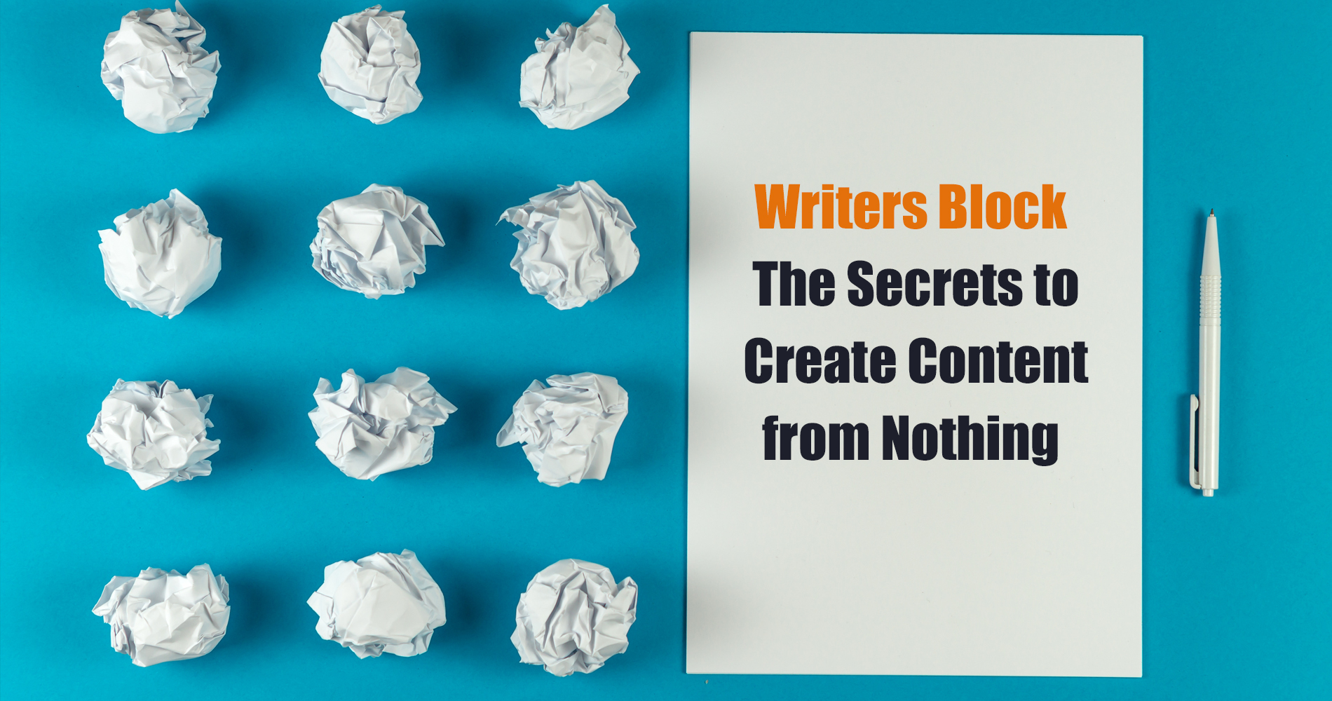 Writers Block - The Secrets to Create Content from Nothing